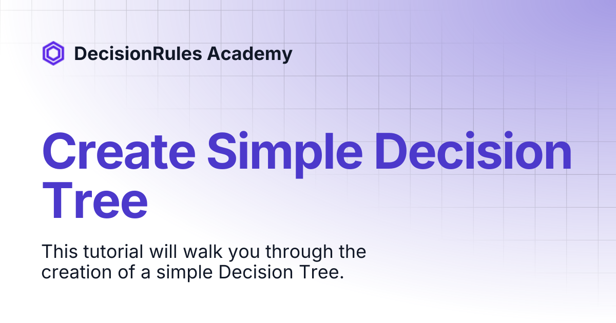 Create Simple Decision Tree | DecisionRules Academy