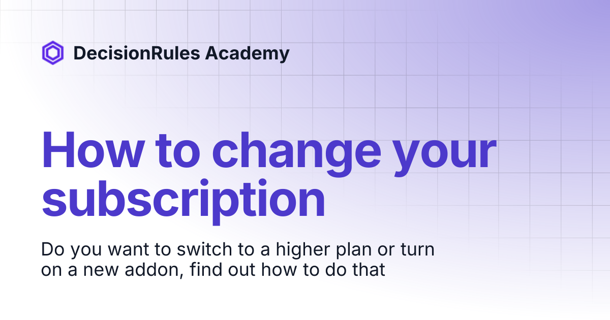 How to change your subscription | DecisionRules Academy